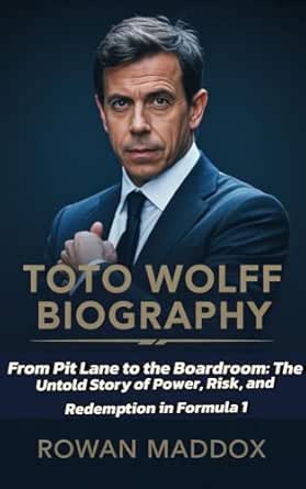Amazon | TOTO WOLFF BIOGRAPHY : From Pit Lane to the Boardroom: The ...