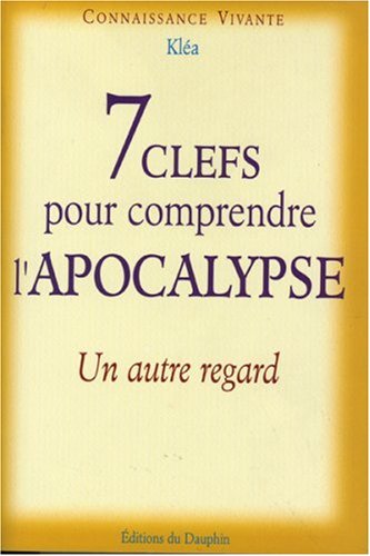 Amazon.com: 7 clefs pour comprendre l'apocalypse: 9782716312127: KLEA ...