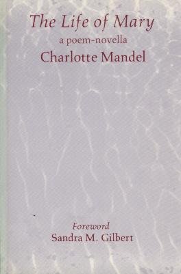The Life of Mary: A Poem-Novella: Charlotte Mandel, Sandra M. Gilbert ...