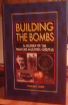 Building the Bombs A History of the Nuclear Weapons Complex: Loeber ...