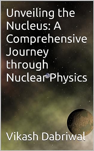 Amazon.com: Unveiling the Nucleus: A Comprehensive Journey through ...