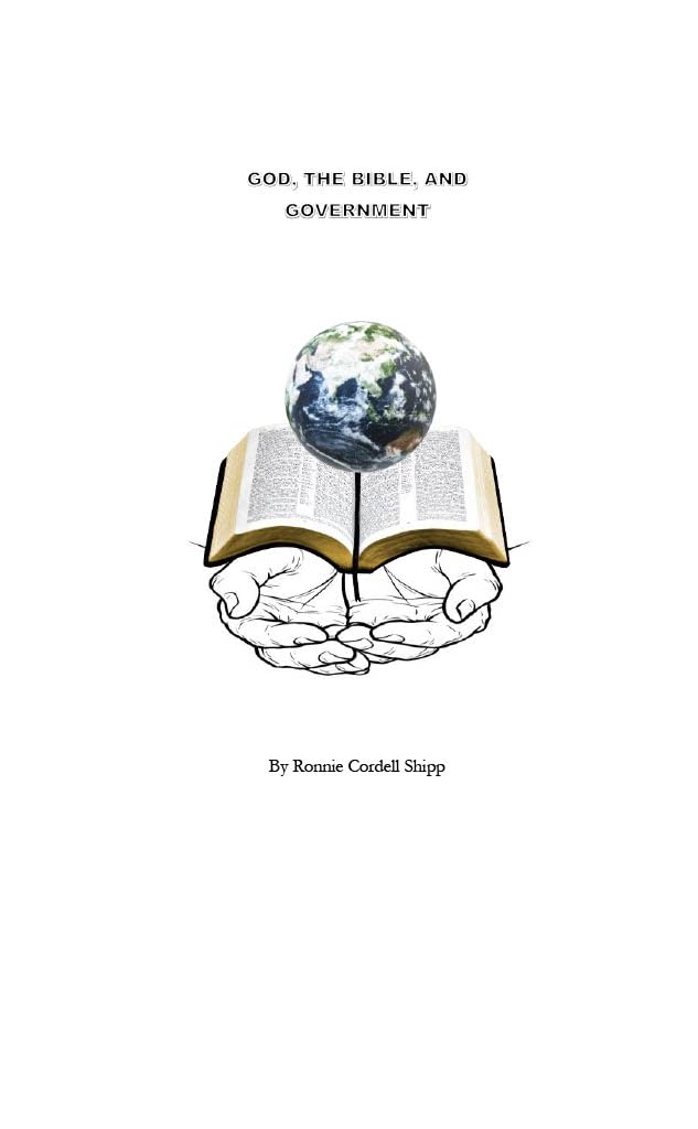 Amazon.com: God, The Bible, And Government eBook : Shipp, Ronnie ...