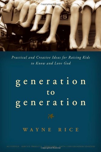 Generation to Generation: Practical and Creative Ideas for Raising Kids ...