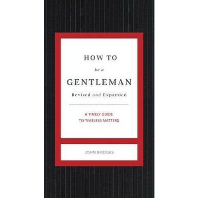 How to Be a Gentleman Revised & Updated: A Contemporary Guide to Common ...