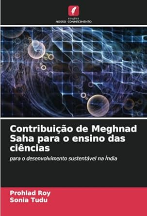 Contribuição de Meghnad Saha para o ensino das ciências: para o ...
