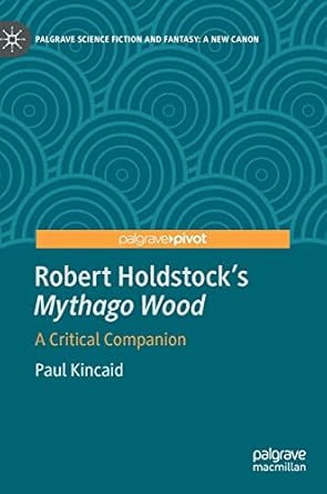 Robert Holdstock’s Mythago Wood: A Critical Companion (Palgrave Science ...