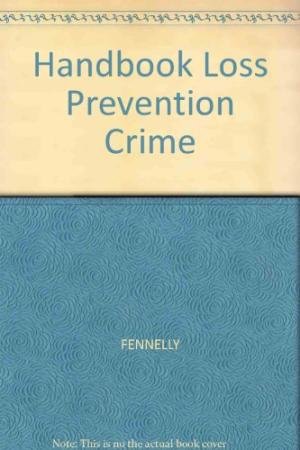 Handbook of Loss Prevention and Crime Prevention: Fennelly, Lawrence J ...