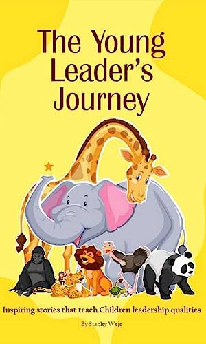 THE YOUNG LEADER’S JOURNEY : Inspiring Stories That Teach Children ...