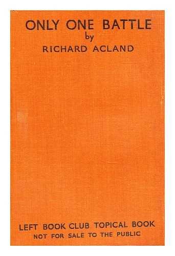 Only one battle: Acland, Richard: Amazon.com: Books