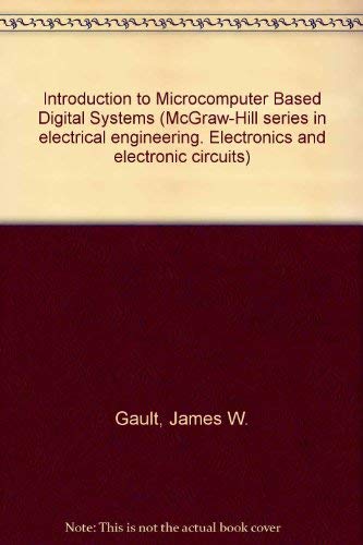 Introduction to Microcomputer Based Digital Systems (McGraw-Hill series ...