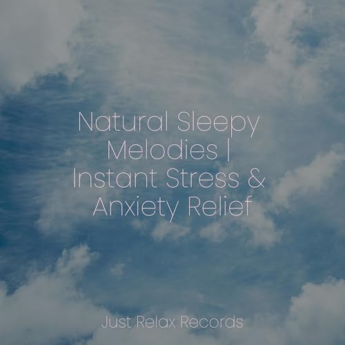 Spiele Natural Sleepy Melodies | Instant Stress & Anxiety Relief von ...