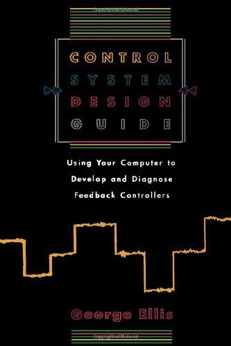 Control System Design Guide: Using your Computer to Develop and ...