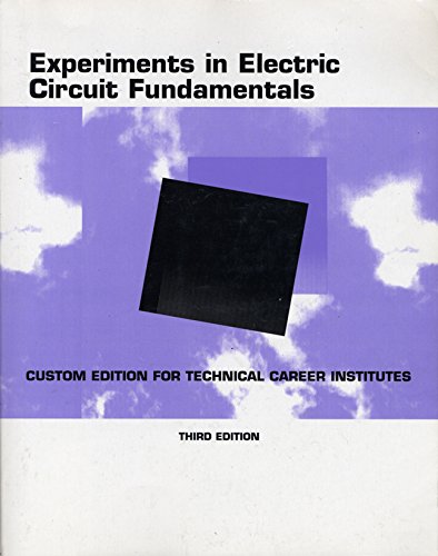 Experiments in Electric Circuit Fundamentals:Custom Edition for ...