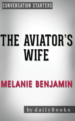 Conversations on The Aviator's Wife: A Novel by Melanie Benjamin ...