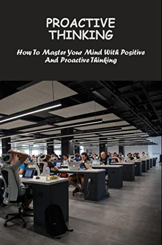 Amazon.com: Proactive Thinking: How To Master Your Mind With Positive And Proactive Thinking ...