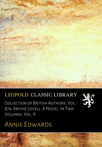 Collection of British Authors. Vol. 874. Archie Lovell: A Novel. In Two ...