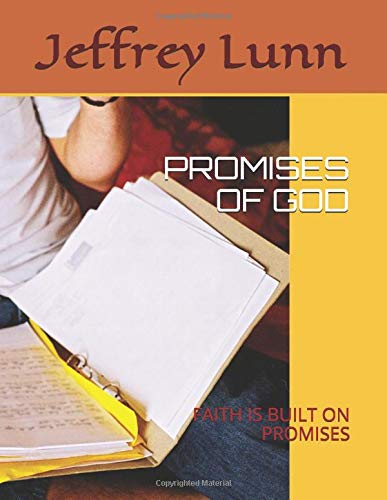 PROMISES OF GOD: FAITH IS BUILT ON PROMISES: LUNN, JEFFREY A, CHRISTIAN ...