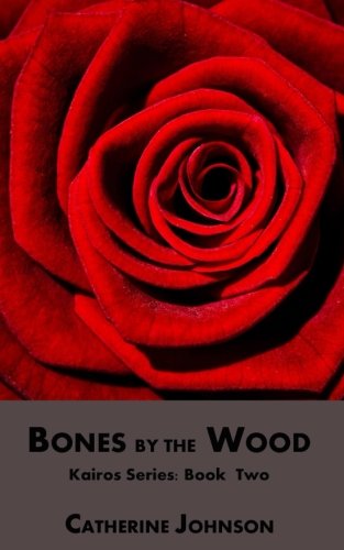 Bones by the Wood (Kairos): Johnson, Catherine: 9781514163887: Amazon ...