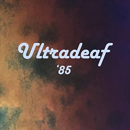 Play '85 by Ultradeaf on Amazon Music