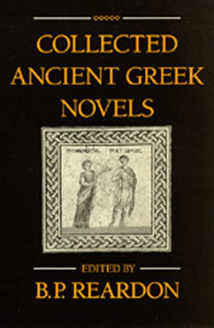 Amazon.com: Collected Ancient Greek Novels: 9780520043060: Reardon, B ...