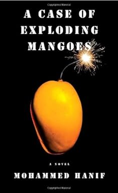 A Case of Exploding Mangoes: Hanif, Mohammed: 9780307268075: Amazon.com ...