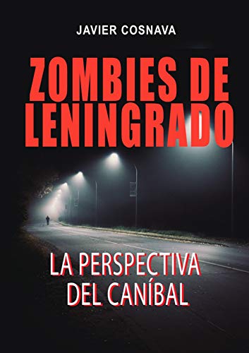 ZOMBIES DE LENINGRADO: La perspectiva del caníbal eBook : Cosnava ...