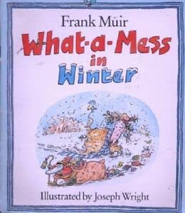 What-a-mess in Winter (What-a-mess Books): Muir, Frank, Wright ...
