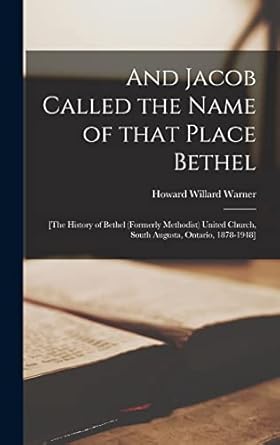 And Jacob Called the Name of That Place Bethel; [the History of Bethel ...
