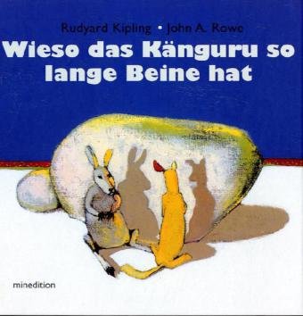 Wieso das Känguru so lange Beine hat : Kipling, Rudyard, Rowe, John A ...