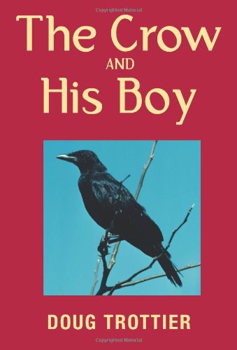 Amazon.com: The Crow and His Boy: 9781609764692: Trottier, Doug: Books