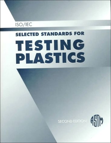 Iso/Iec Selected Standards for Testing Plastics: American Society for ...