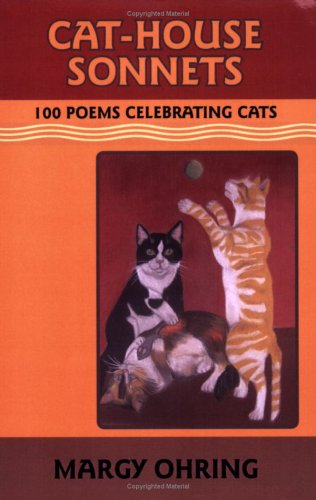Cat-House Sonnets: 100 Poems Celebrating Cats: Margy Ohring ...