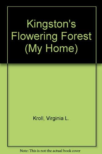 Kingston's Flowering Forest (My Home): Kroll, Virginia L., Jones, Dawn ...