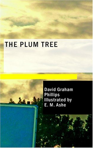 Amazon.com: The Plum Tree: 9781434661203: Phillips, David Graham: Books