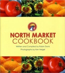North Market Cookbook: Robin Davis, Ginny Berg, Ken Heigel ...