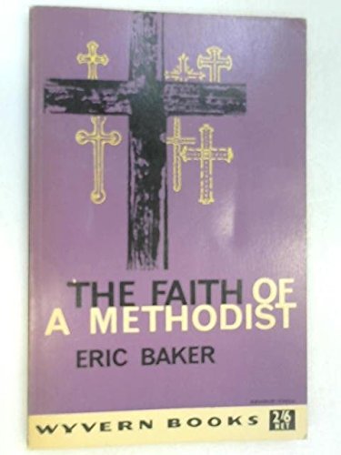 The Faith of a Methodist: Eric Baker: Amazon.com: Books