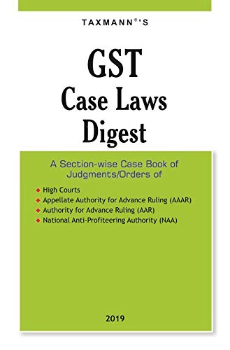 Buy Gst Case Laws Digest-A Section-Wise Case Book Of Judgments/Orders ...