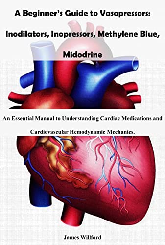 A Beginner’s Guide to Vasopressors: Inodilators, Inopressors, Methylene ...