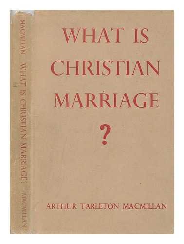 What is Christian Marriage?: Macmillan, Arthur Tarleton: Amazon.com: Books