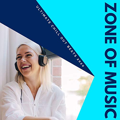 Play Zone Of Music - Ultimate Chill Out Beats 2020 by Jay KOB, Henrry ...