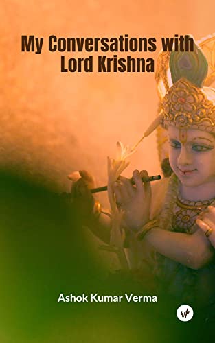 My Conversations with Lord Krishna eBook : Verma, Ashok Kumar: Amazon ...
