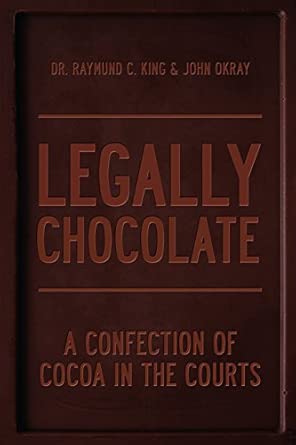 Legally Chocolate: A Confection of Coca in the Courts: King, Raymund C ...