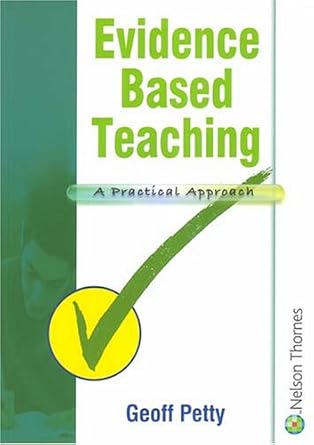 Evidence Based Teaching: A Practical Approach: Petty, Geoff ...