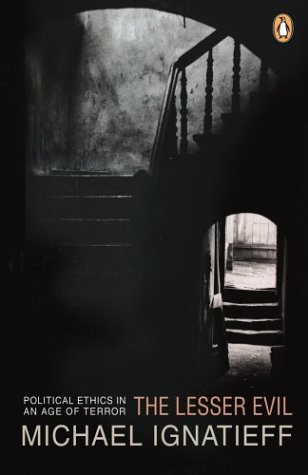 Lesser Evil: Political Ethics In An Age Of Terror: Ignatieff, Michael ...