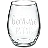 Amazon.com | Because Patients Funny Stemless Wine Glass 15oz - Unique Gift Idea for Dentist ...