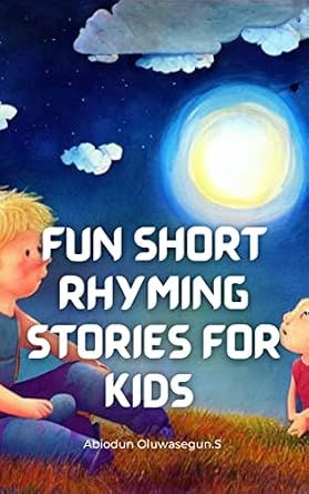 Amazon.com: Fun Short Rhyming Stories For Kids eBook : Oluwasegun.S ...