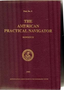 The American Practical Navigator: An Epitome of Navigation 1995 Edition ...