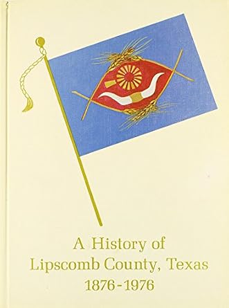 A History of Lipscomb County, Texas 1876-1976: Lipscomb County ...