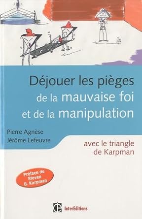 Déjouer les pièges de la mauvaise foi et de la manipulation: A coup sûr ...