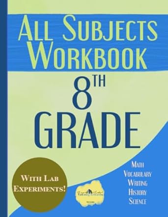 8th Grade All Subjects Workbook: Middle School Curriculum Supplement for Practice & Homeschool ...